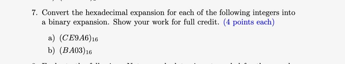 Solved 7. Convert the hexadecimal expansion for each of the | Chegg.com