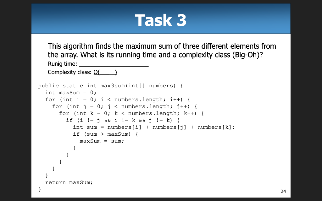 Solved Task 3 This algorithm finds the maximum sum of three | Chegg.com