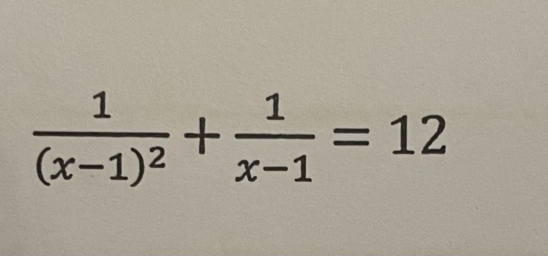 Solved 1(x-1)2+1x-1=12 | Chegg.com