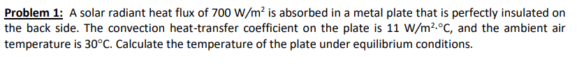 Solved Problem 1: A solar radiant heat flux of 700 W/m2 is | Chegg.com
