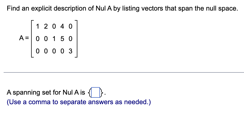 Solved Find an explicit description of Nul A by listing | Chegg.com