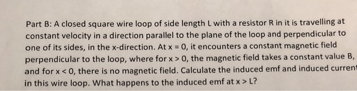 Solved Part B: A closed square wire loop of side length L | Chegg.com