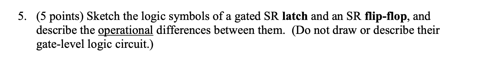 Solved 5. (5 points) Sketch the logic symbols of a gated SR | Chegg.com