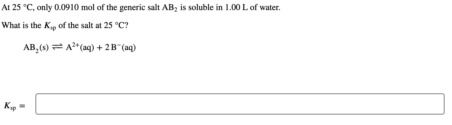 Solved At 25∘C, only 0.0910 mol of the generic salt AB2 is | Chegg.com