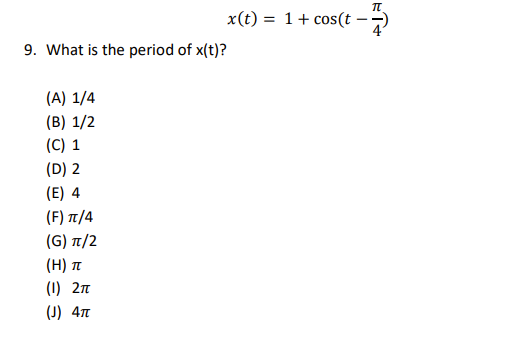Solved \[ x(t)=1+\cos \left(t-\frac{\pi}{4}\right) \] 9. | Chegg.com