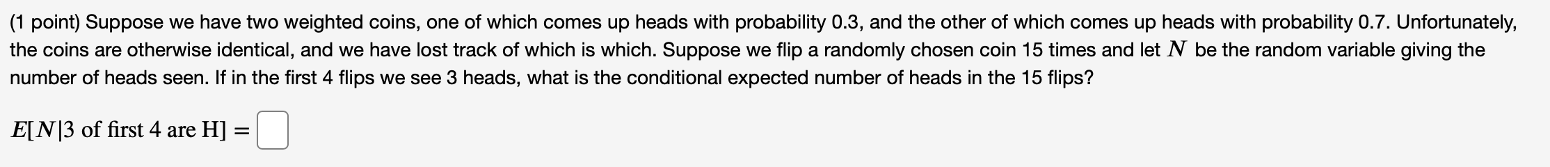 Solved Suppose we have two weighted coins, one of which | Chegg.com