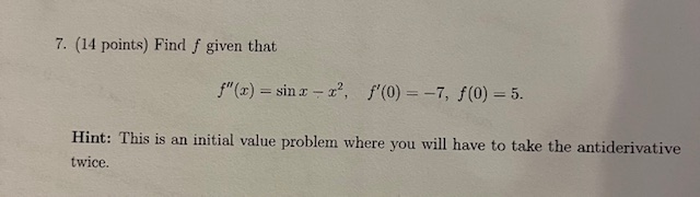 Solved 7. (14 points) Find f given that | Chegg.com