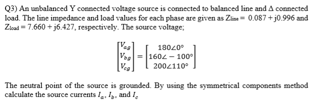 Solved Q3) An unbalanced Y connected voltage source is | Chegg.com