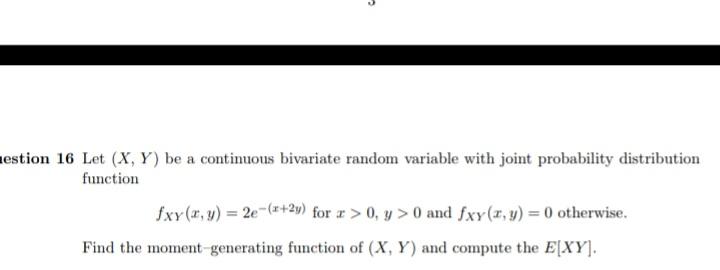 Solved stion 16 Let (X,Y) be a continuous bivariate random | Chegg.com