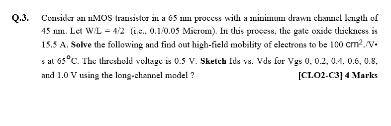 Solved Q.3. Consider an nMOS transistor in a 65 nm process | Chegg.com