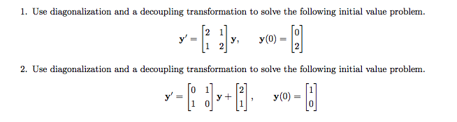 Solved 1. Use diagonalization and a decoupling | Chegg.com