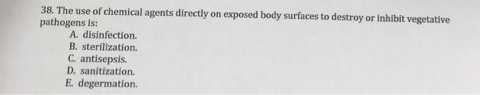 Solved 38. The use of chemical agents directly on exposed | Chegg.com