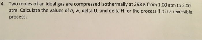 Solved Two moles of an ideal gas are compressed isothermally | Chegg.com