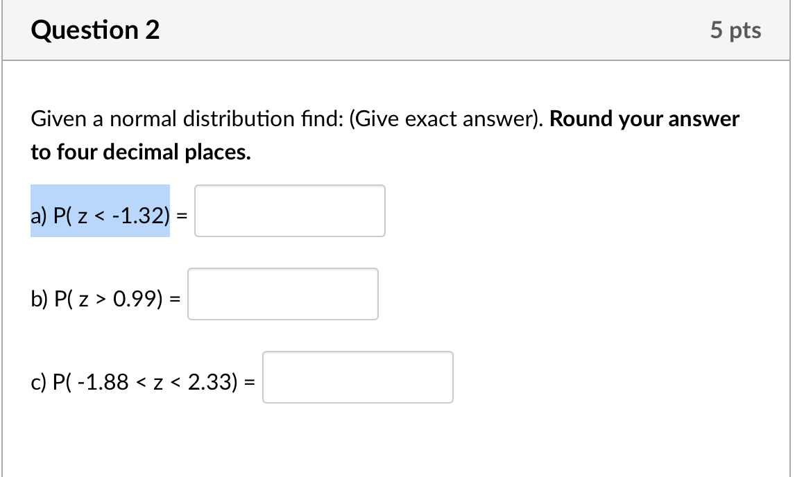Solved Question 2 5 pts Given a normal distribution find: | Chegg.com