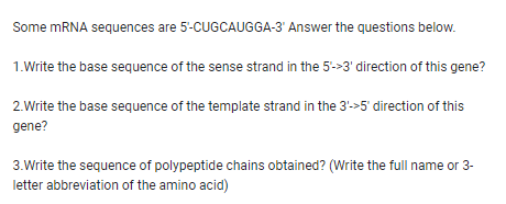 Solved Some mRNA sequences are 5'-CUGCAUGGA-3' Answer the | Chegg.com