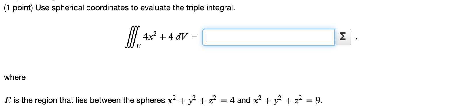 Solved (1 point) Use spherical coordinates to evaluate the | Chegg.com Solved (1 point) Use spherical coordinates to evaluate the | Chegg.com