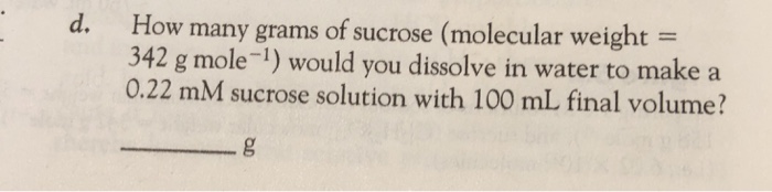 Solved c. How many grams of sucrose (molecular weight 342 g | Chegg.com