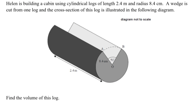 Solved Helen is building a cabin using cylindrical logs of | Chegg.com
