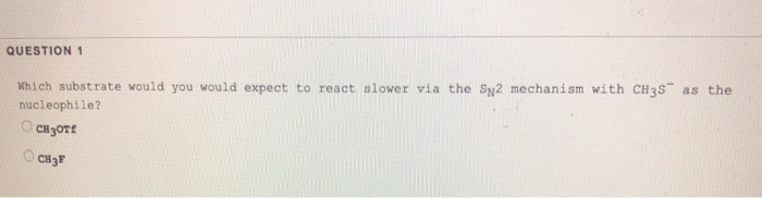 Solved QUESTION 1 Which substrate would you would expect to | Chegg.com