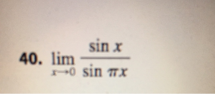 Solved Find the limit lim_x rightarrow 0 sin x/sin pi x | Chegg.com
