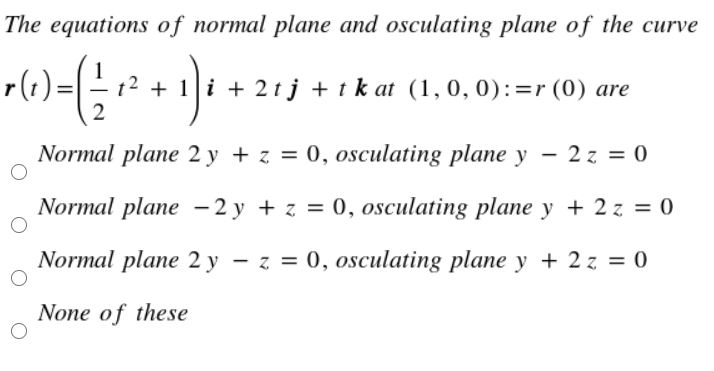 Solved The equations of normal plane and osculating plane of | Chegg.com