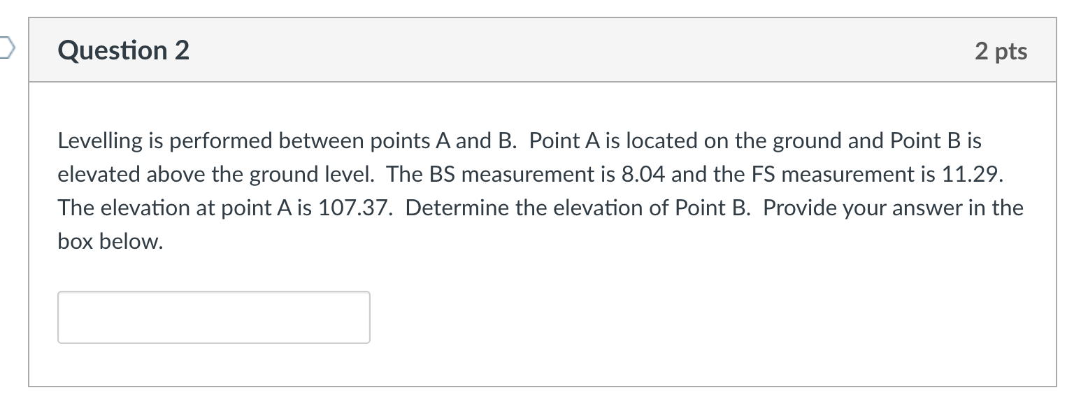 Solved Question 2 2 pts Levelling is performed between | Chegg.com