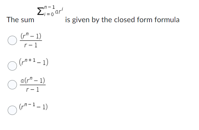 Solved ∑i=0n−1ari The sum is given by the closed form | Chegg.com