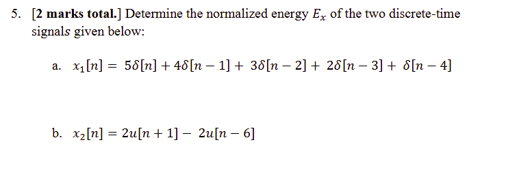 [2 ﻿marks total.] ﻿Determine the normalized energy | Chegg.com