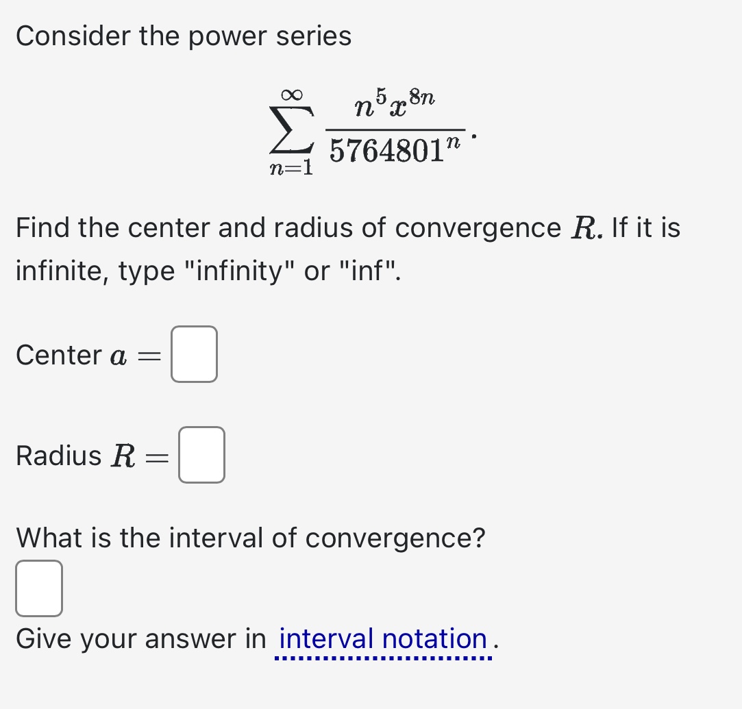 Solved Consider the power series ∑n=1∞5764801nn5x8n Find the | Chegg.com