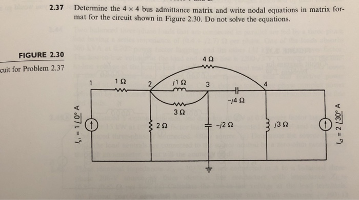 Solved 2.37 Determine the 4 x 4 bus admittance matrix and | Chegg.com