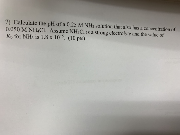 Solved 7) Calculate the pH of a 0.25 M NH3 solution that | Chegg.com