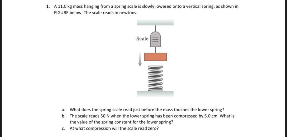 Solved 1. A 11.0 kg mass hanging from a spring scale is | Chegg.com