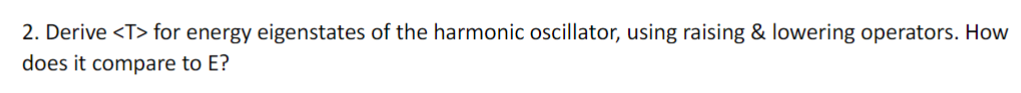 Solved 2. Derive for energy eigenstates of the harmonic | Chegg.com