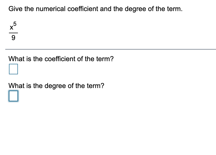 Solved Give the numerical coefficient and the degree of the | Chegg.com