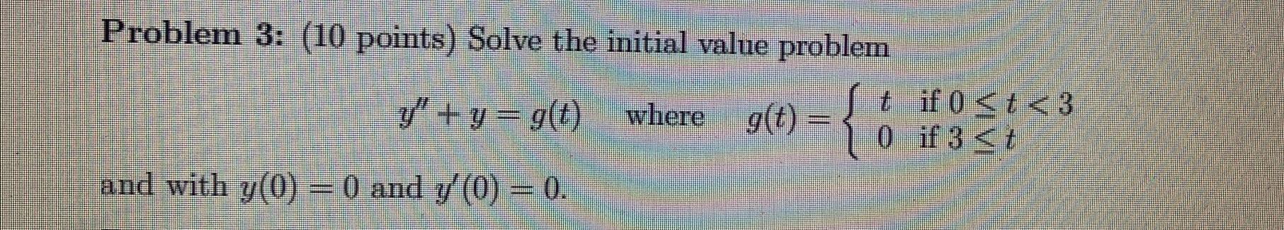 Solved Problem 3: (10 points) Solve the initial value | Chegg.com Solved Problem 3: (10 points) Solve the initial value | Chegg.com