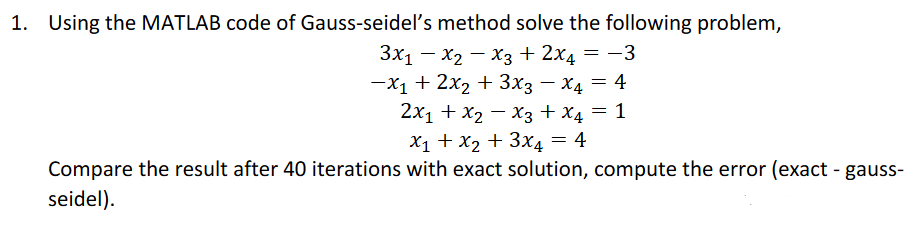 Solved 1. Using the MATLAB code of Gauss-seidel's method | Chegg.com
