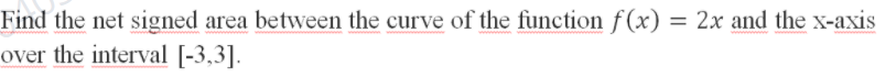 Solved Find the net signed area between the curve of the | Chegg.com