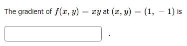 Solved The gradient of f(x, y) = xy at (x, y) = (1, - 1) is | Chegg.com