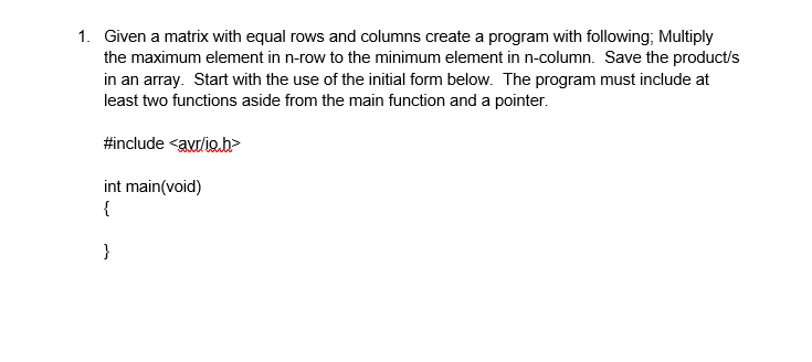 Solved 1. Given a matrix with equal rows and columns create | Chegg.com