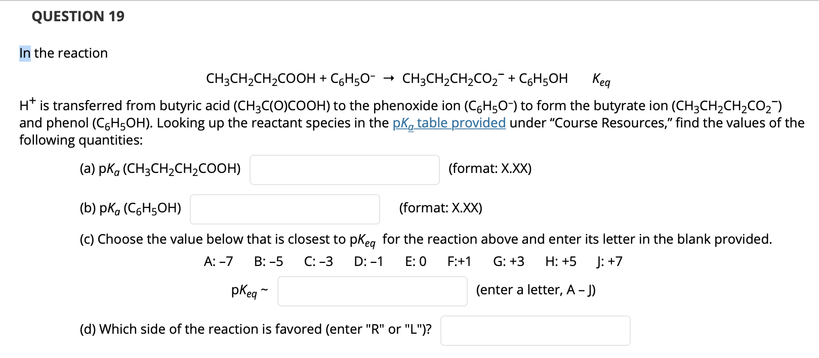 Solved QUESTION 19 In the reaction Κρα CH3CH2CH2COOH + | Chegg.com