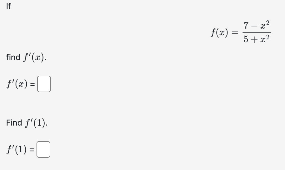 Solved f(x)=5+x27−x2 find f′(x). f′(x)= Find f′(1) f′(1)= | Chegg.com