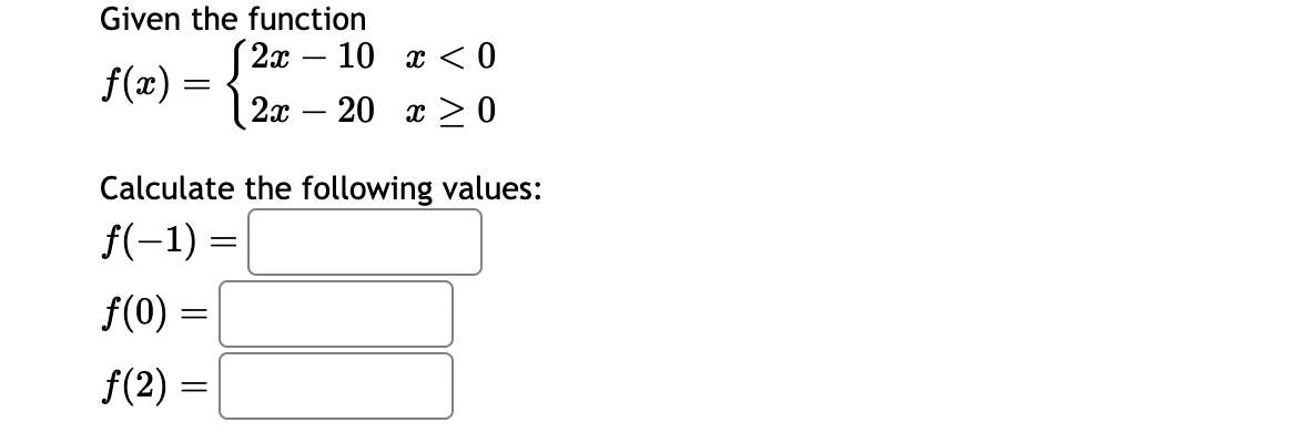 Solved Given the function f(x)={2x−102x−20x