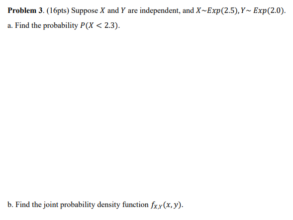 Solved Problem 3. (16pts) Suppose X and Y are independent, | Chegg.com