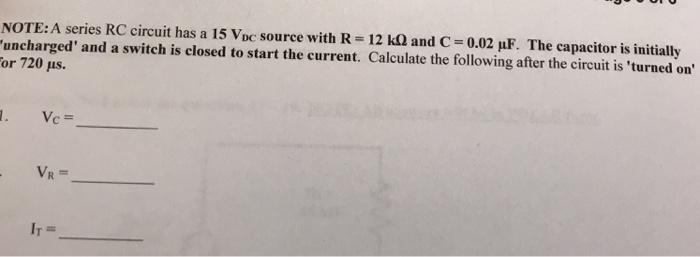 Solved NOTE: A series RC circuit has a 15 VDC source with | Chegg.com