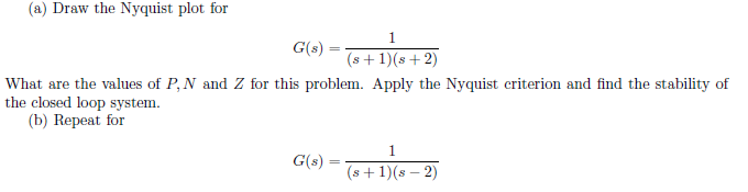 Solved (a) Draw the Nyquist plot for 1 G(3) (s + 1)(8 +2) | Chegg.com
