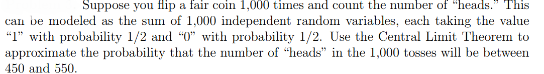 Solved Suppose you flip a fair coin 1,000 times and count | Chegg.com