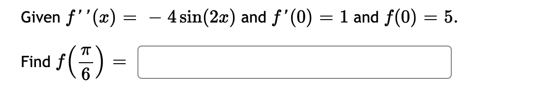 Solved f′′(x)=−4sin(2x) and f′(0)=1 and f(0)=5. f(6π)= | Chegg.com