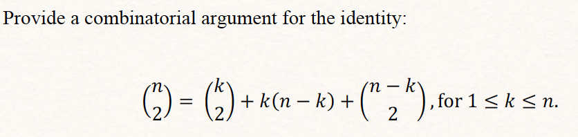 Solved Provide a combinatorial argument for the identity: | Chegg.com