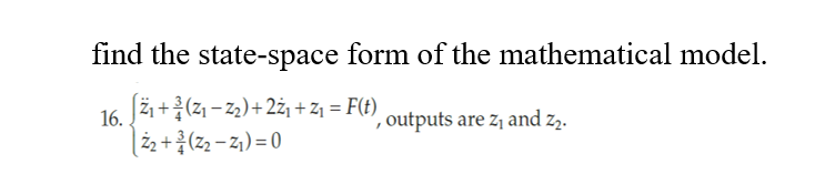 Solved find the state-space form of the mathematical model. | Chegg.com