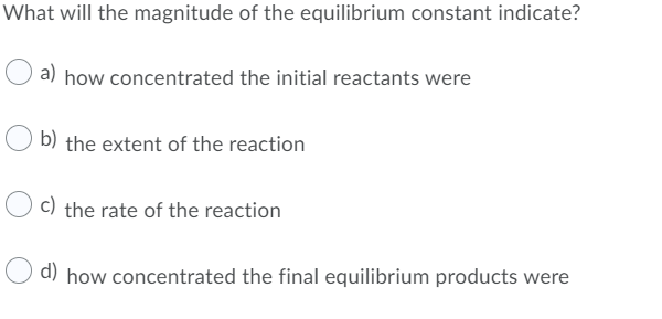 Solved Which of the following equilibrium constant values | Chegg.com
